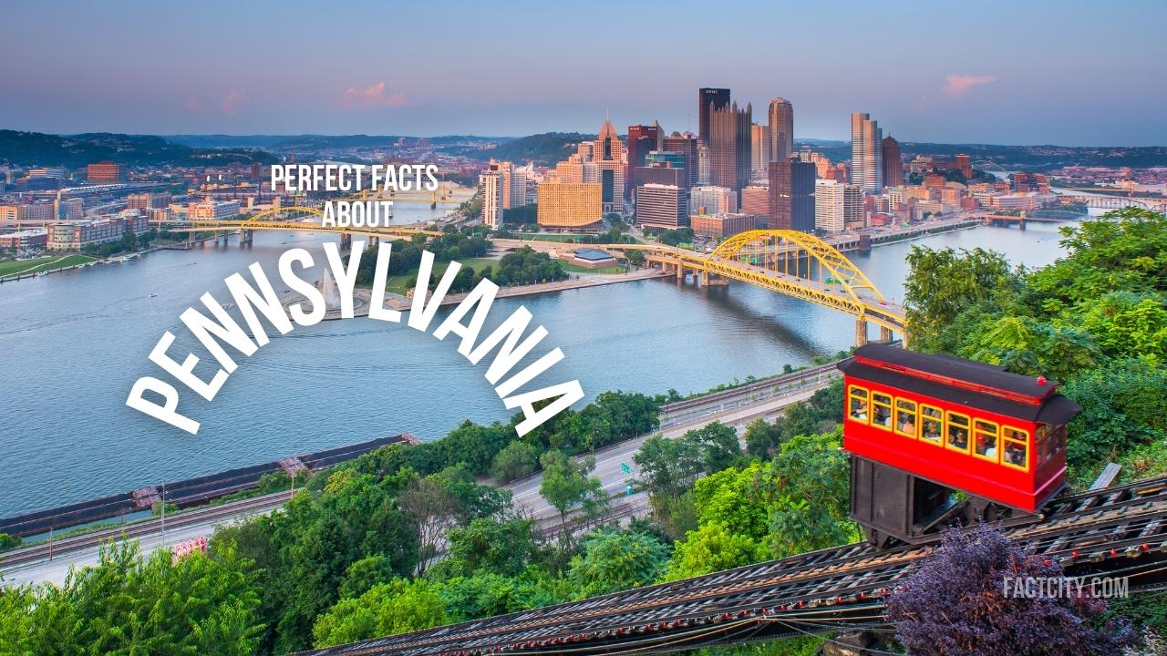 10 Perfect Facts About Pennsylvania - Fact City