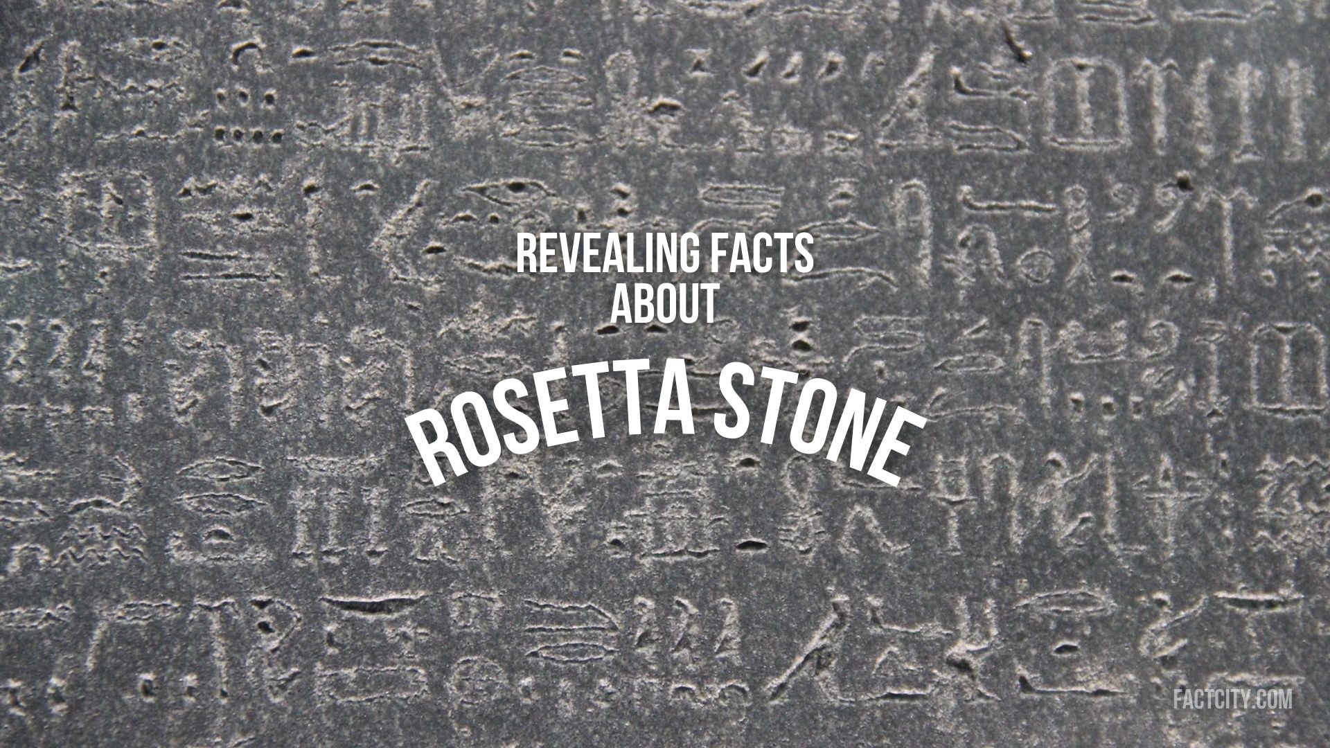 10 Revealing Facts about the Rosetta Stone - Fact City