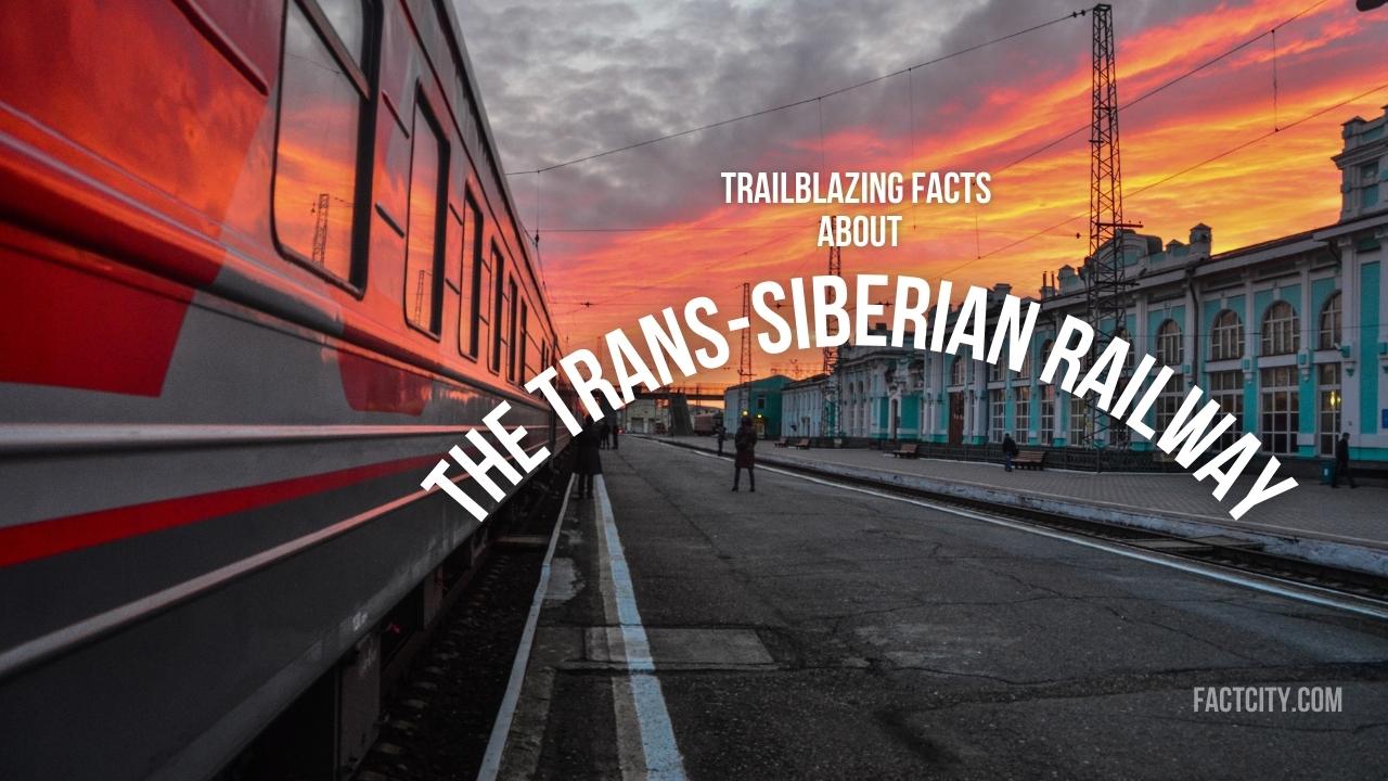 9 Trailblazing Facts about the Trans-Siberian Railway - Fact City