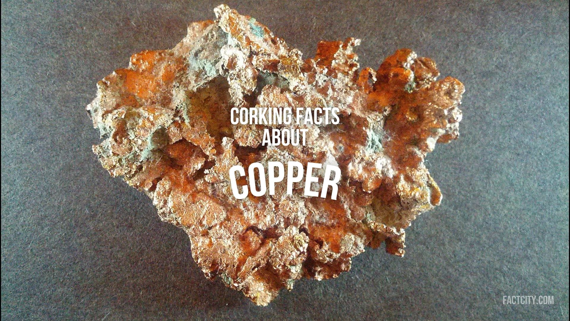 12 Corking Facts About Copper - Fact City