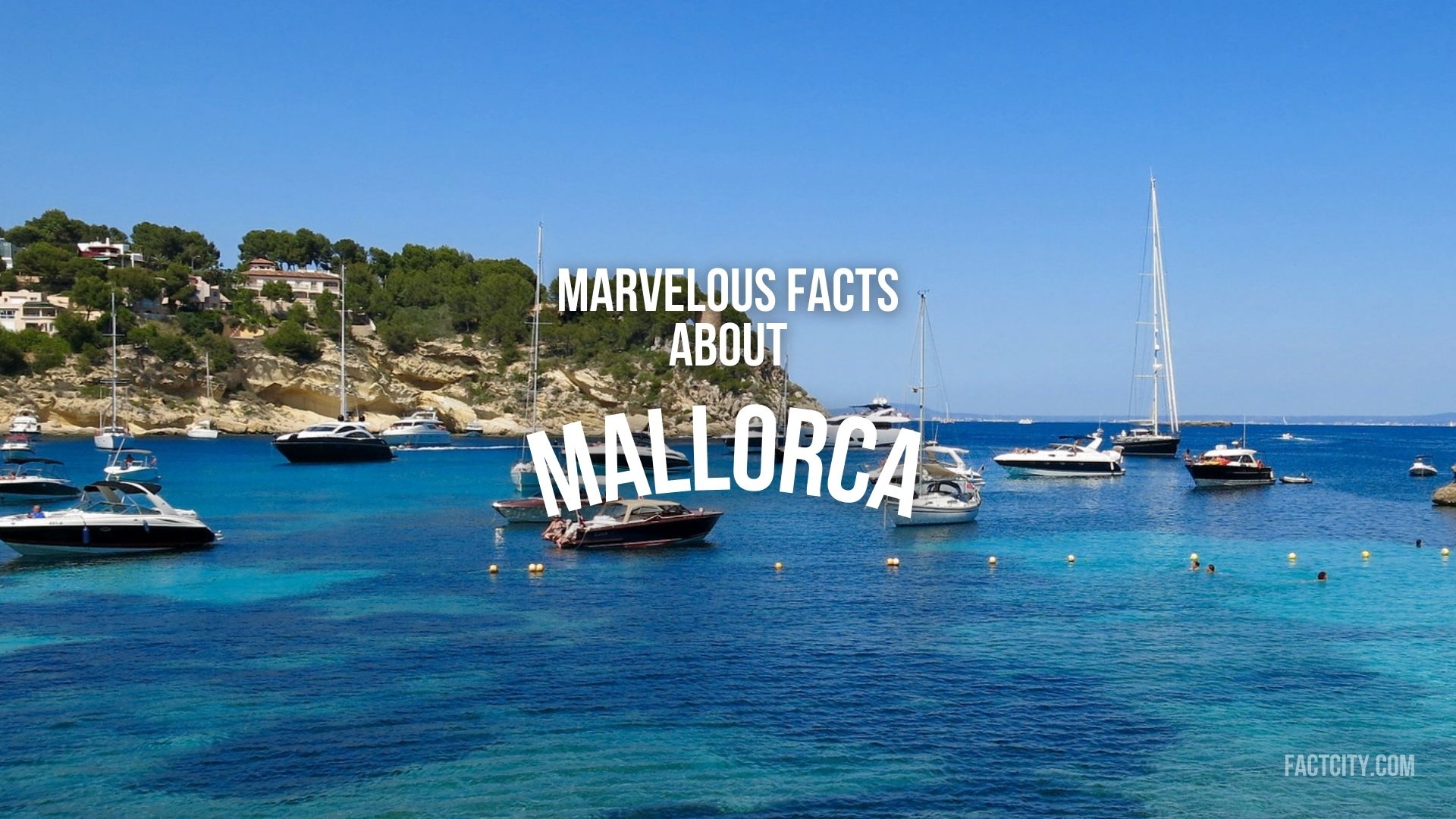 10 Marvellous Facts about Mallorca - Fact City