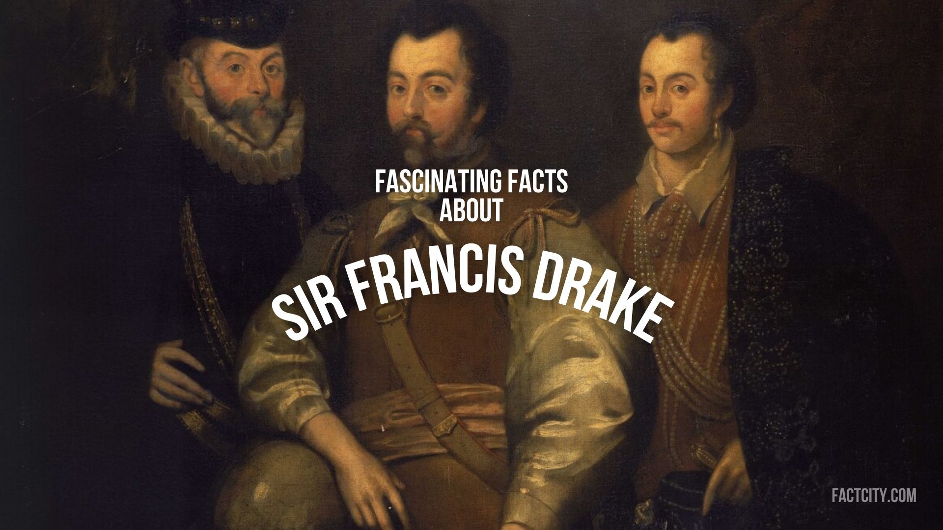 10 Fascinating Facts about Sir Francis Drake - Fact City