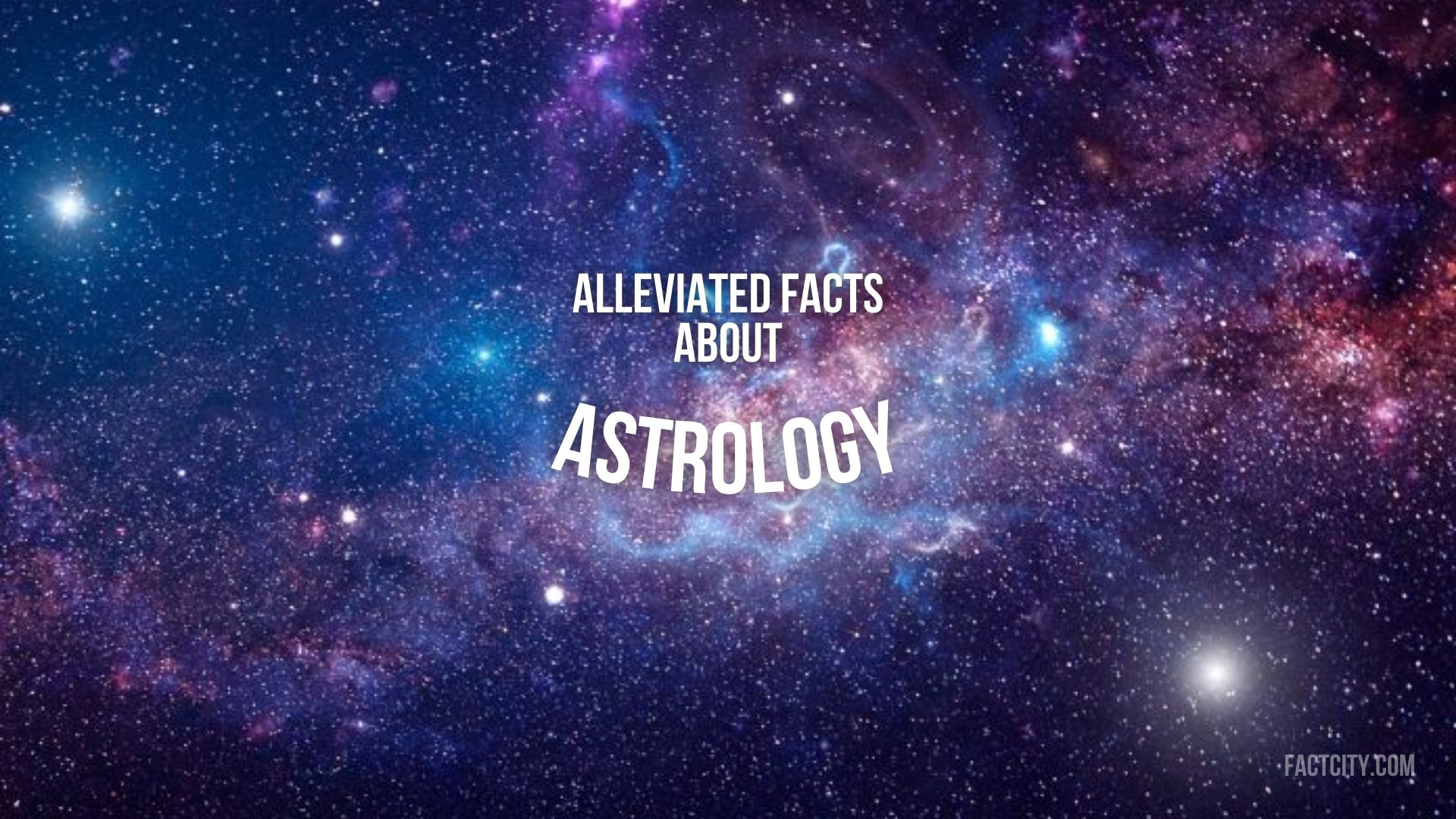 26 Alleviated Facts About Astrology | Fact City